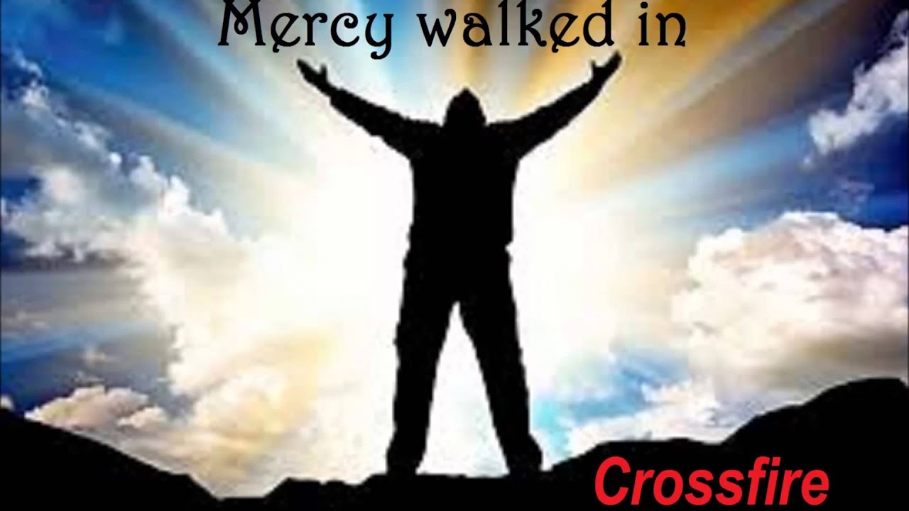 Mercy walked in - YouTube