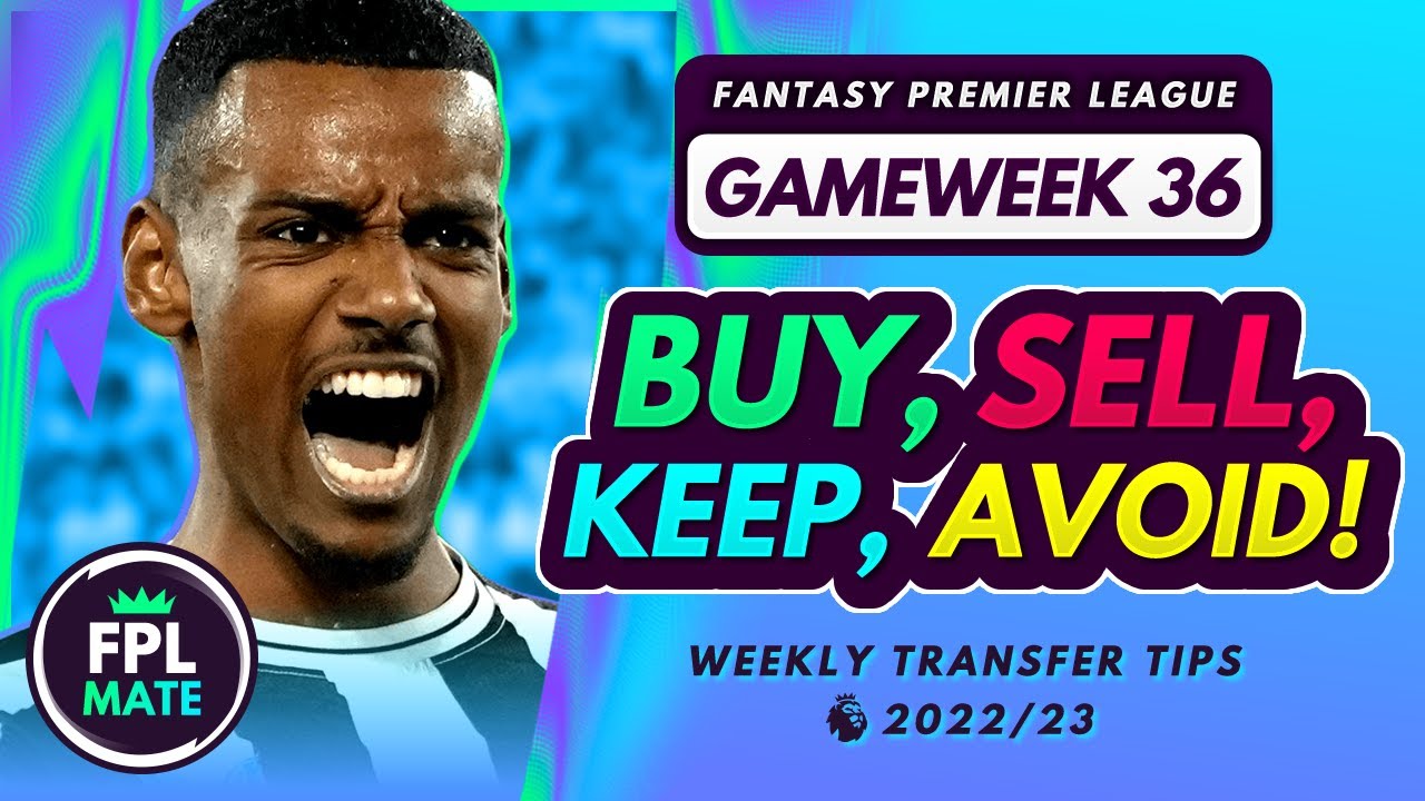 FPL GW36 TRANSFER TIPS! | Buy, Sell, Keep & Avoid for Gameweek 36 ...