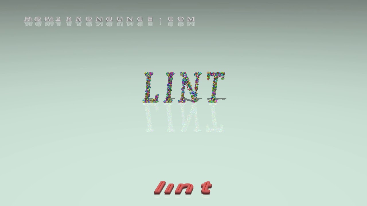 lint - pronunciation + Examples in sentences and phrases - YouTube