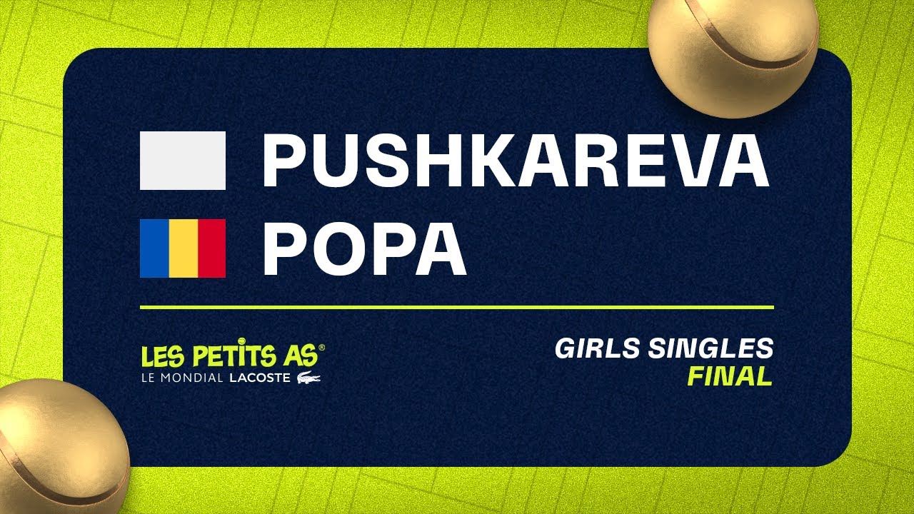Les Petits As 2023 | Girls Singles Finals | Anna Pushkareva vs Giulia ...