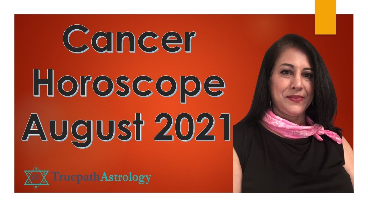 Cancer Horoscope | August 2021 | Monthly Predictions | Vedic Astrology ...