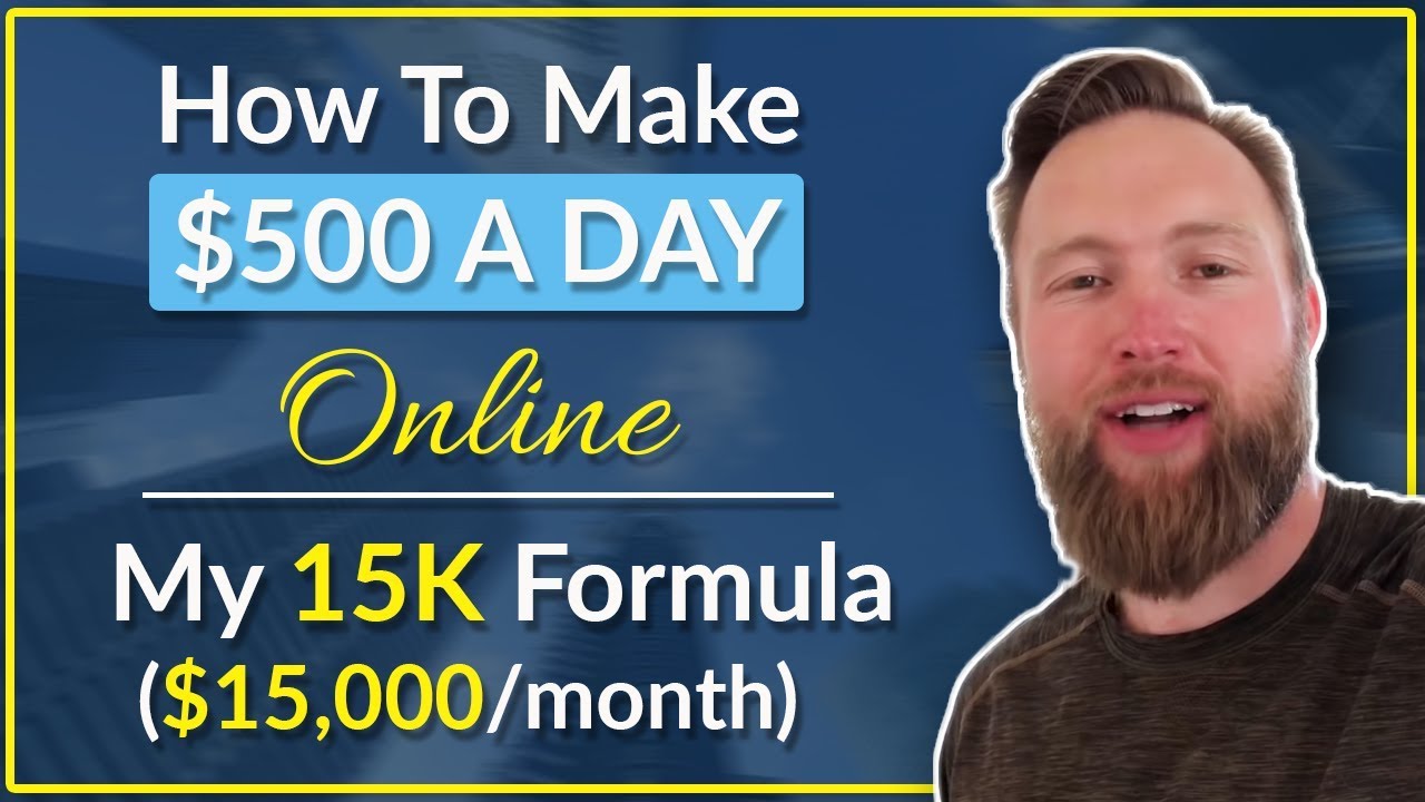 How To Make $500 A Day Online | My 15K Formula ($15,000/month) - YouTube
