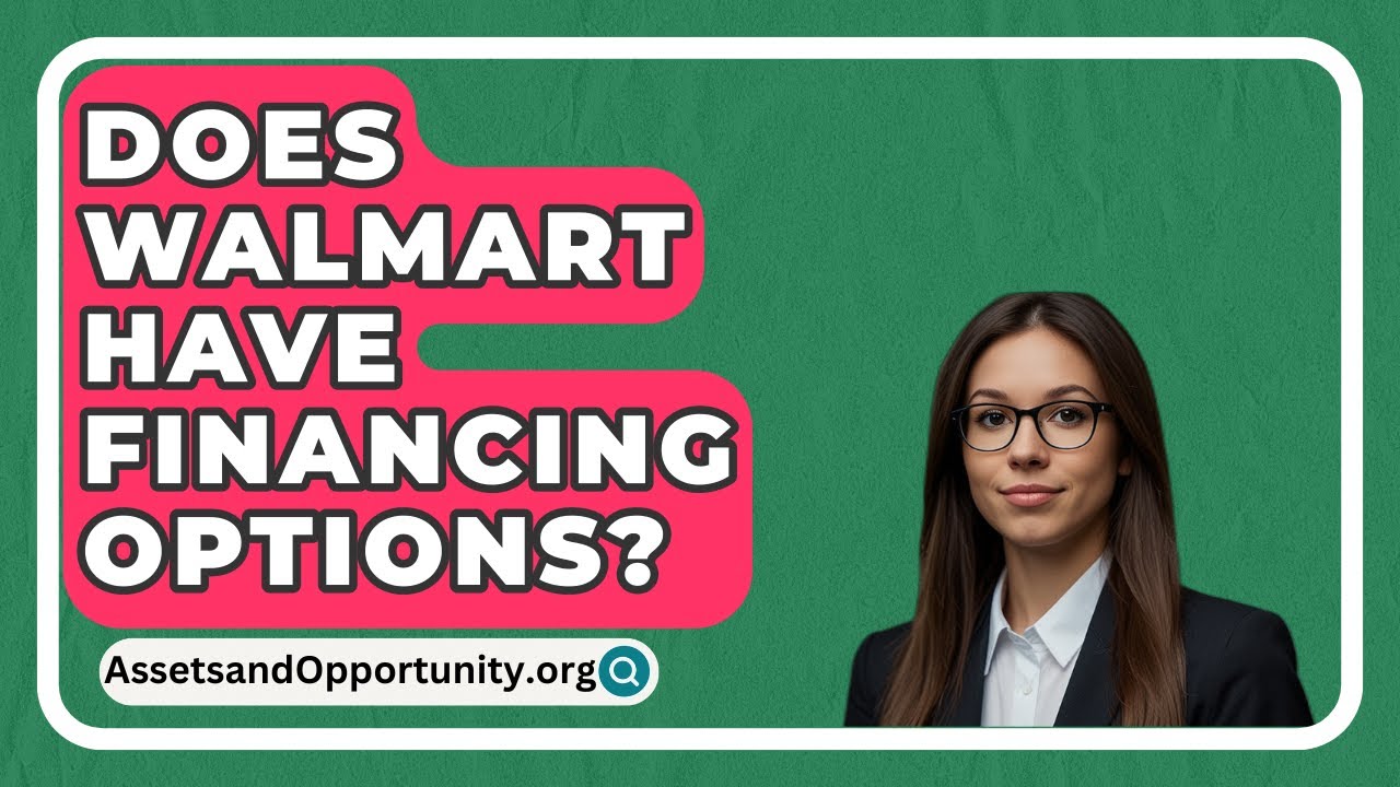 Does Walmart Have Financing Options? - AssetsandOpportunity.org - YouTube