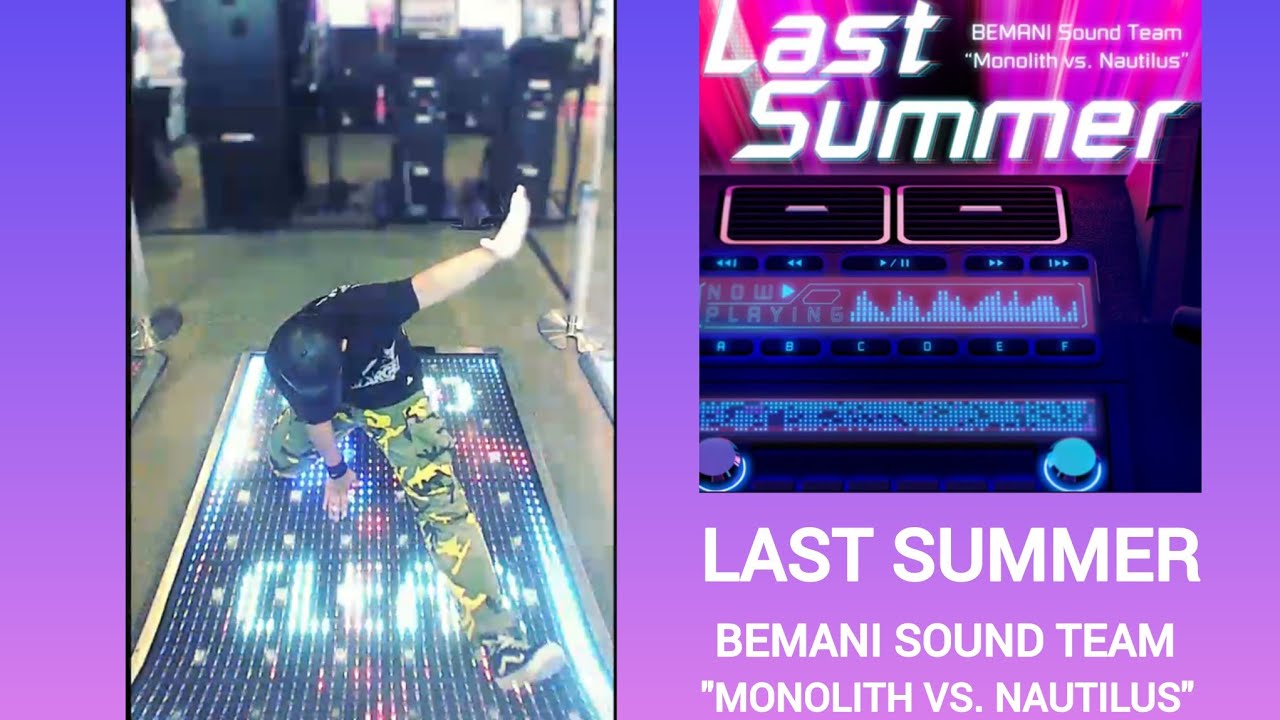 「Last Summer / BEMANI Sound Team "Monolith vs. Nautilus"」 #DANCERUSH ...