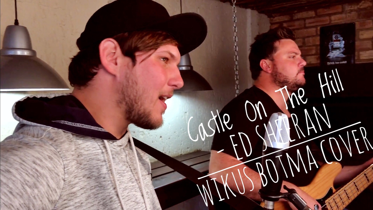 Castle On The Hill - Ed Sheeran (Wikus Botma cover ft. Leon Janse Van ...