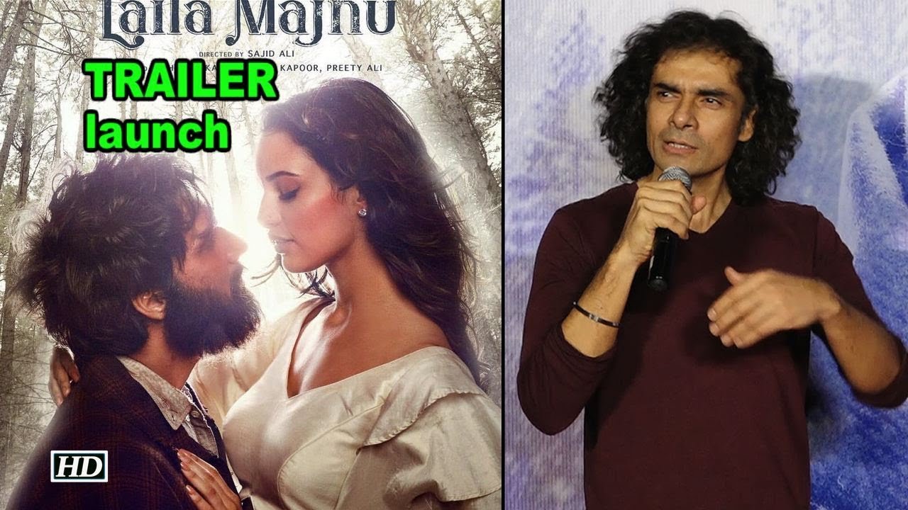 Laila Majnu TRAILER launch | Imtiaz Ali says unsafe film to make - YouTube