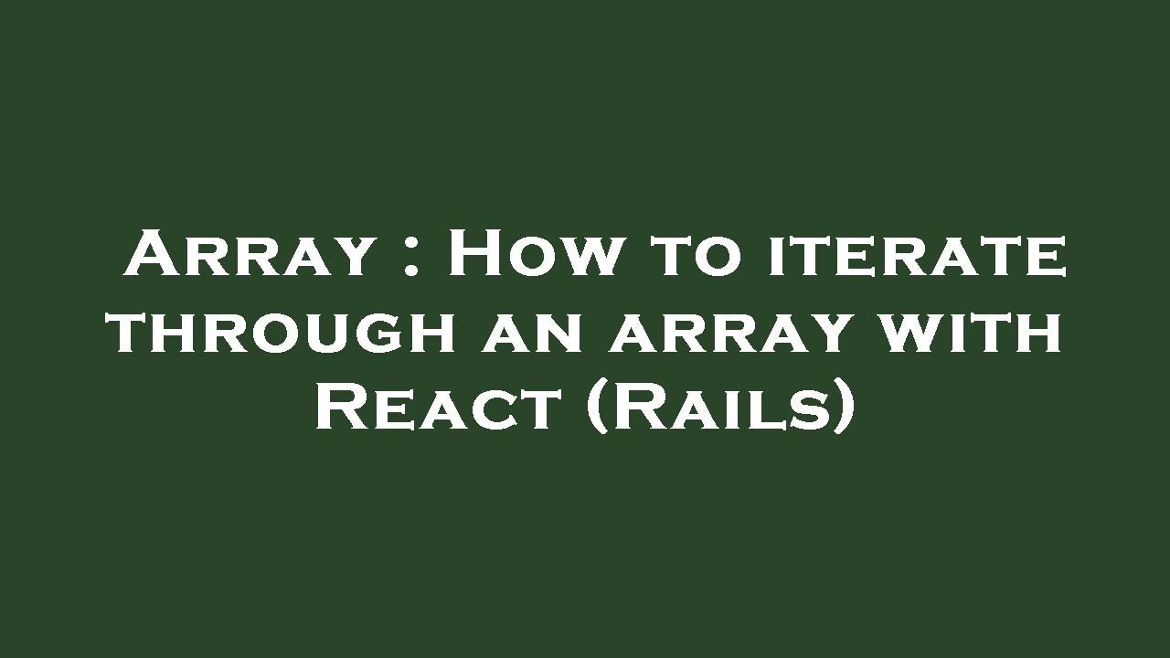 Array How To Iterate Through An Array With React Rails Youtube 4343