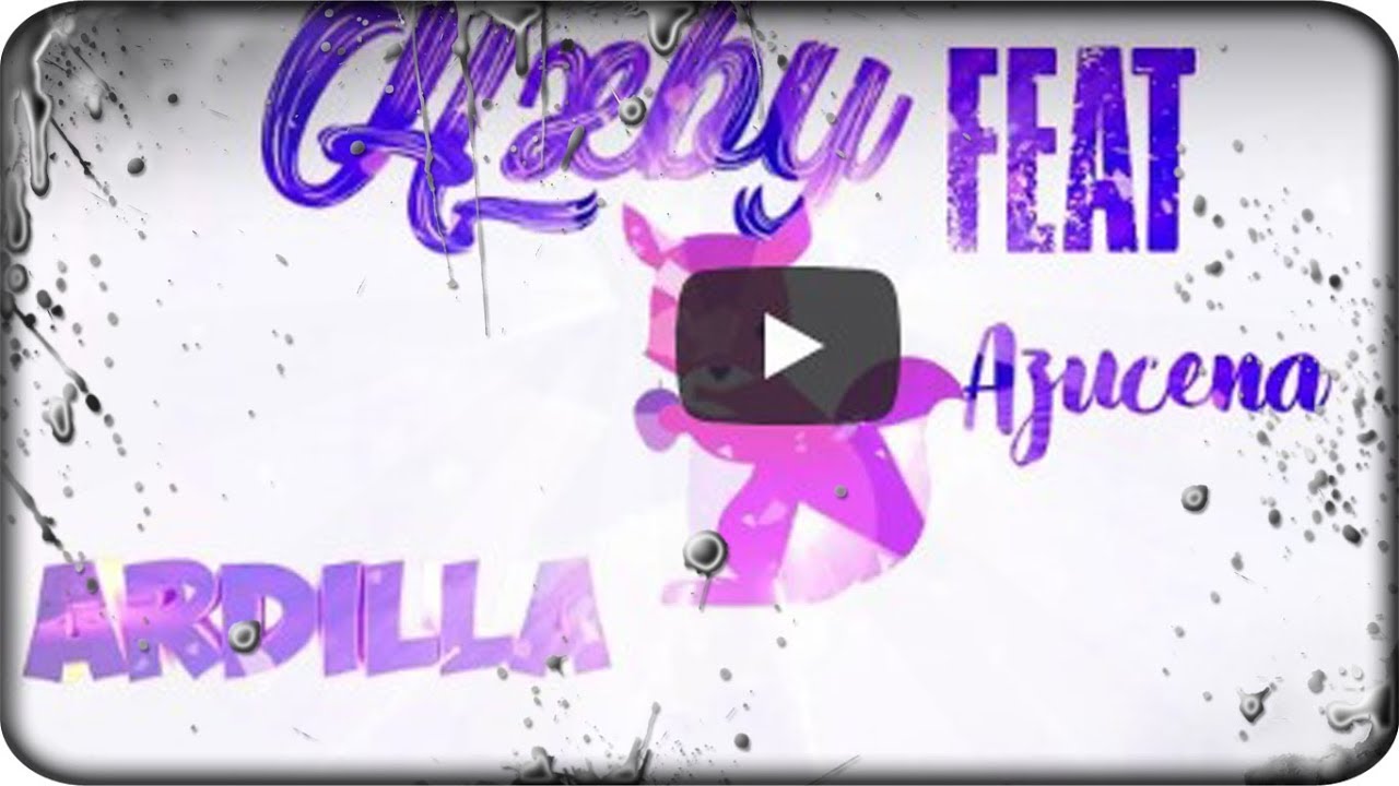 Axby Feat. Azucena - Ardilla - YouTube
