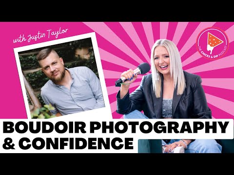Boudoir Photography and Confidence with Justin Taylor