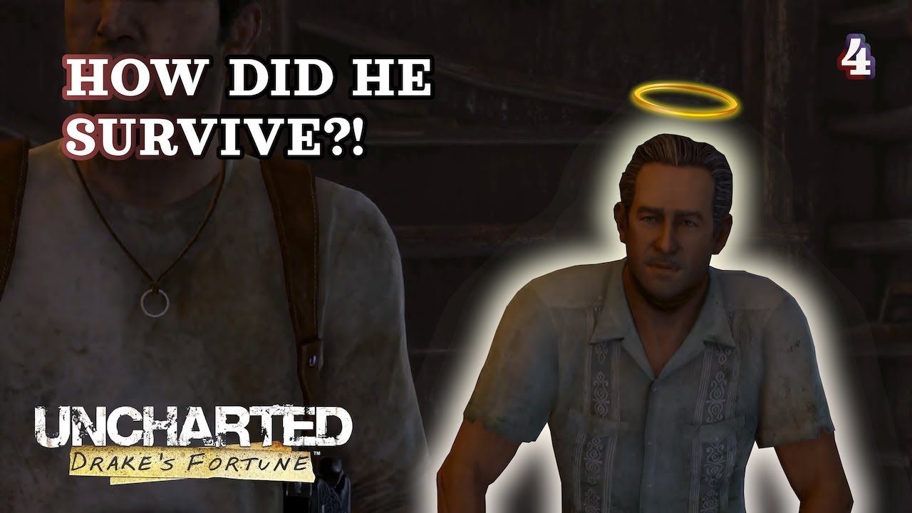 Never Mind, He's Still Alive! | Uncharted: Drake's Fortune (4) - YouTube