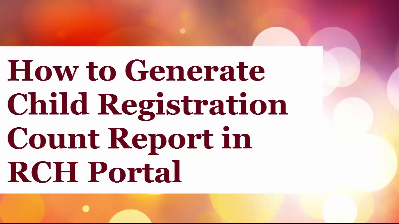 How to Generate Child Registration Count Report in RCH Portal Hindi ...