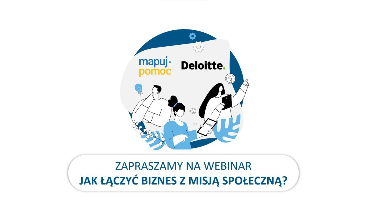 Webinar Mapuj Pomoc & Deloitte: Jak łączyć biznes z misją społeczną ...