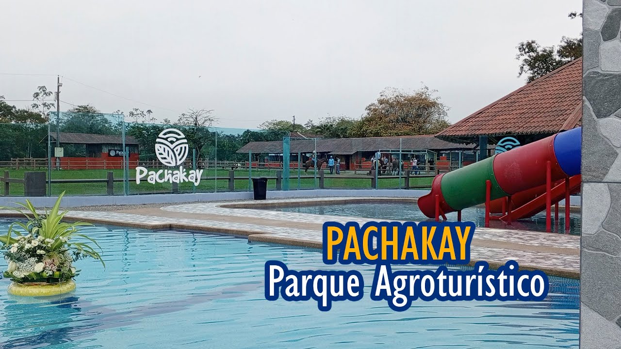 PACHAKAY | PARQUE AGROTURÍSTICO | BUCAY - YouTube