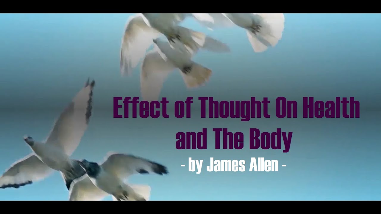 EFFECT OF THOUGHT On Health and the Body | by James Allen ...