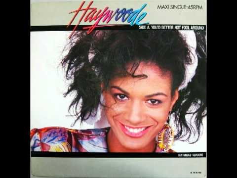 Haywoode You'd Better Not Fool Around 12 Mix 1986 - YouTube