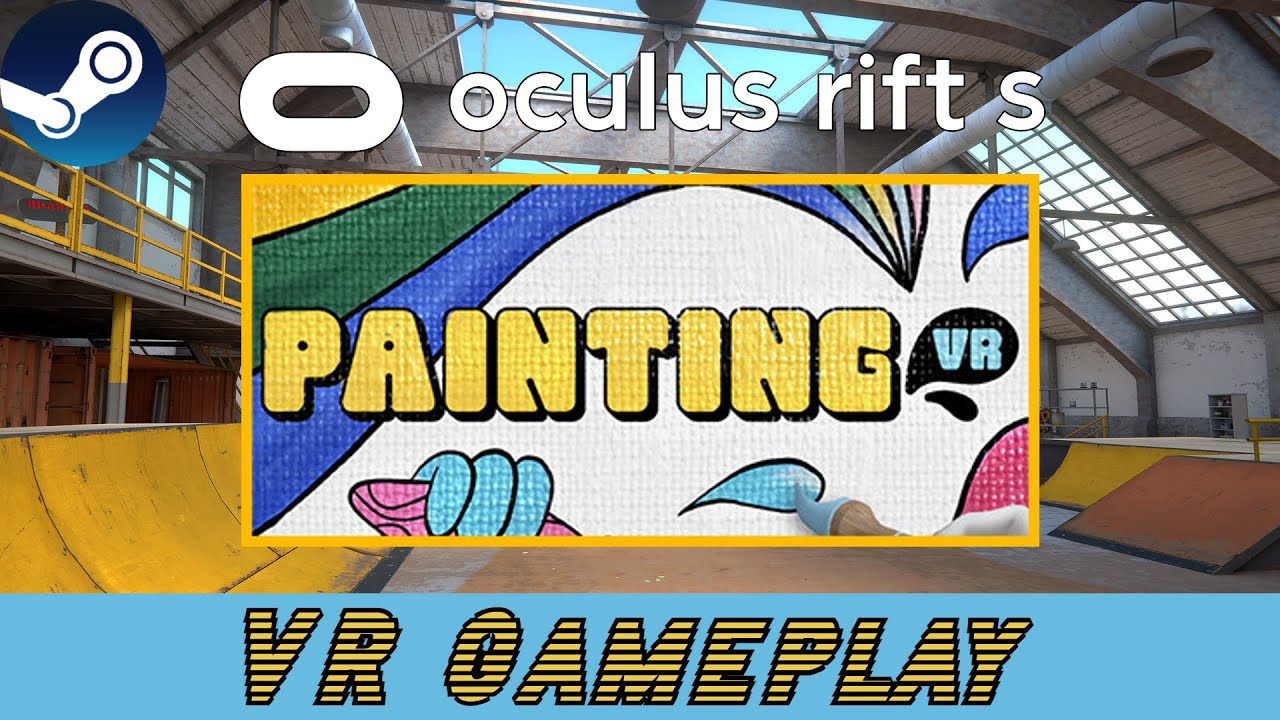 Painting VR Gameplay - PC/Steam [Rift S] | My First VR Video! - YouTube