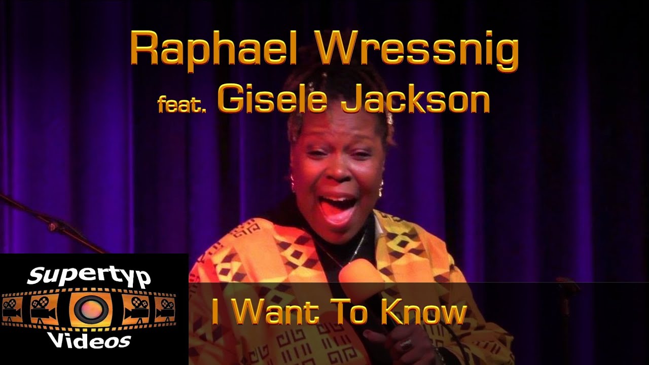 Raphael Wressnig feat. Gisele Jackson - I Want To Know - YouTube