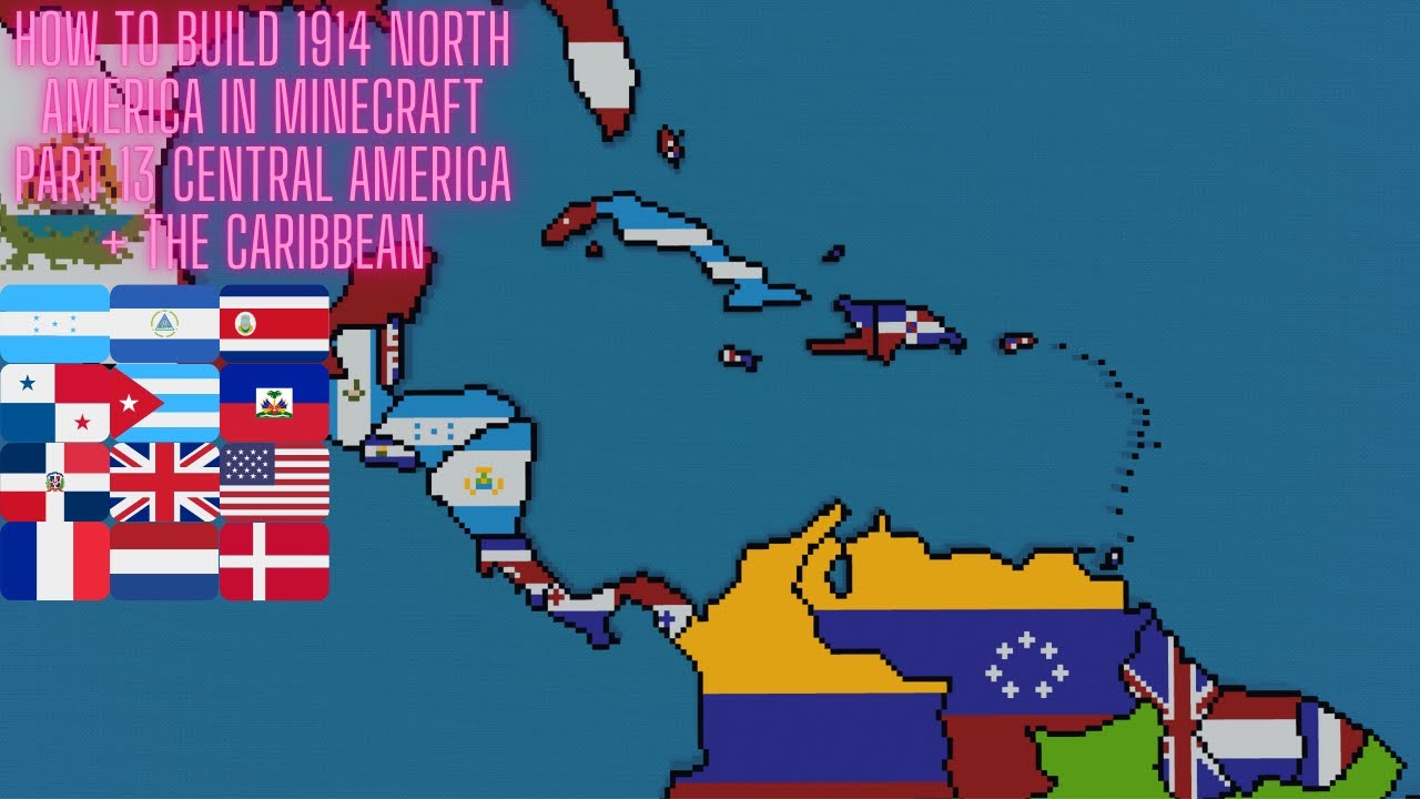 How To Build 1914 North America In Minecraft Part 13 Central America + The Caribbean - YouTube