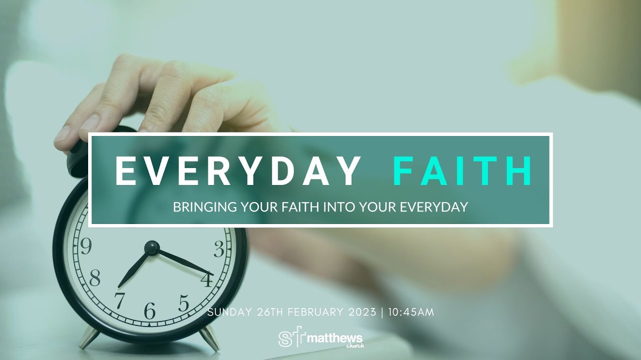Everyday Faith | #1 Bringing your faith into your everyday | 10:45am ...