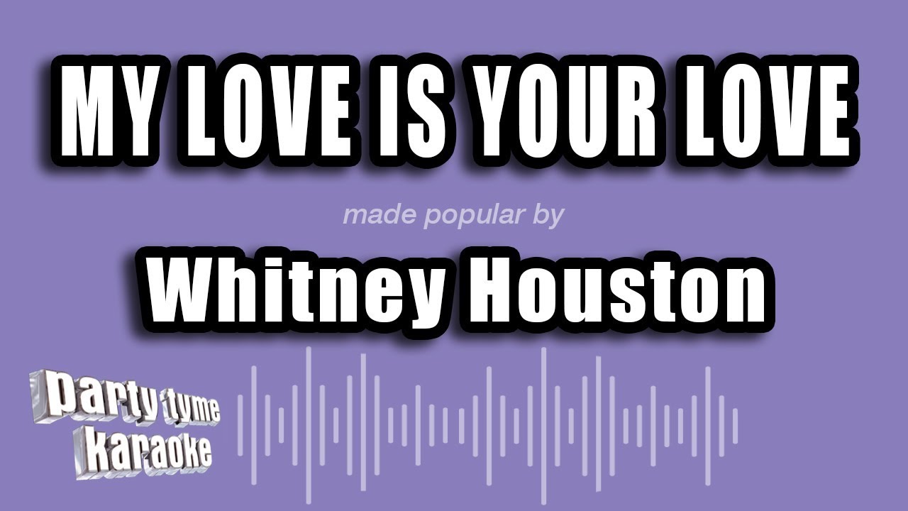 Whitney Houston My Love Is Your Love Karaoke Version Youtube