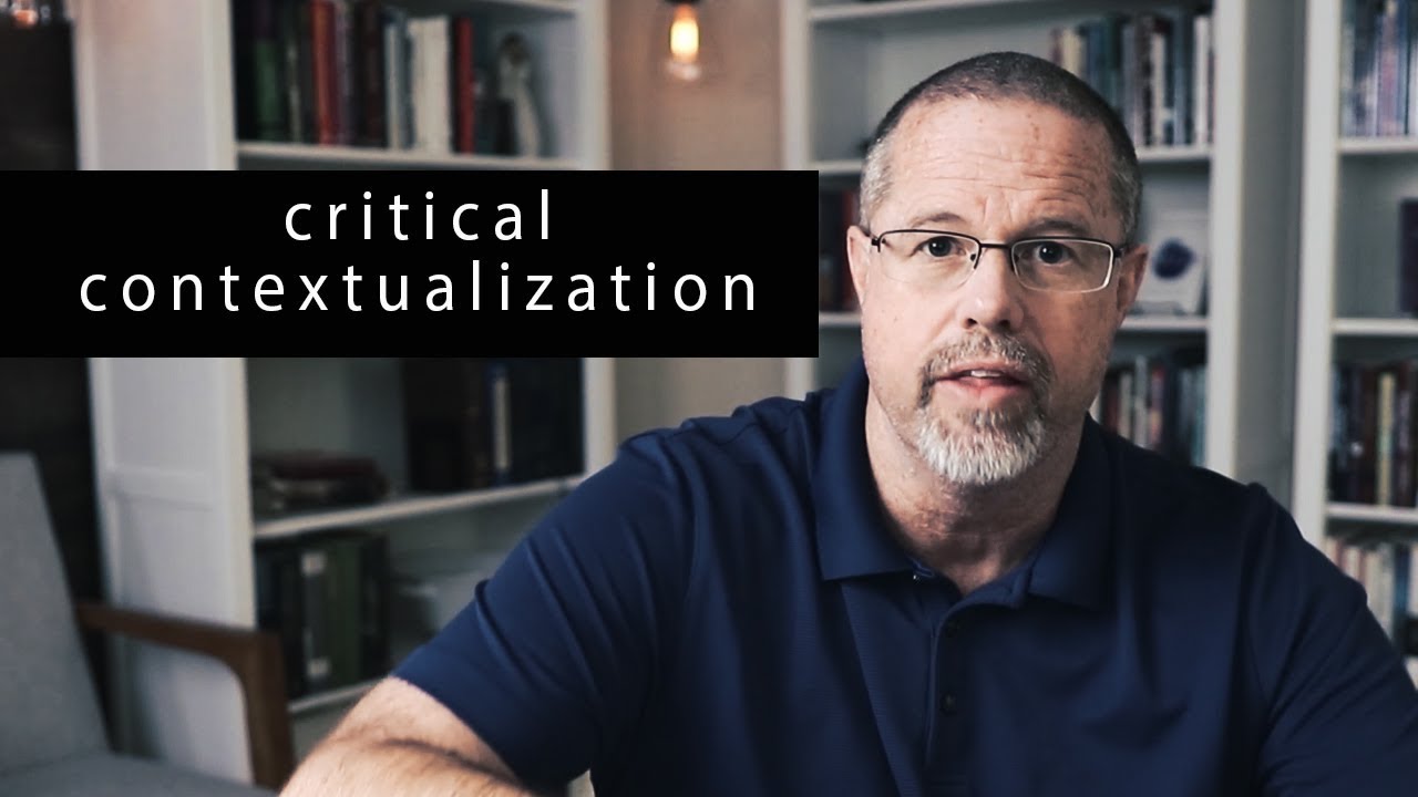 Week 3: Critical Contextualization (vs. Uncritical): Why it Matters ...