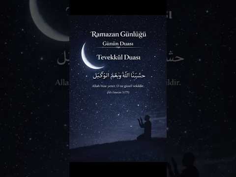 Ramazan Günlüğü | Günün Duası Tevekkül Duası (Âl-i İmran 3:173)