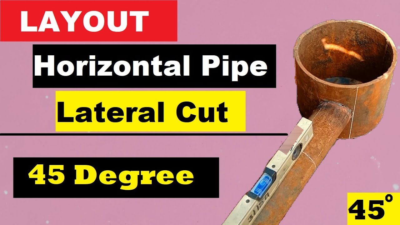 Layout of Horizontal Pipe lateral cut in 45° | horizontal Pipe vs ...