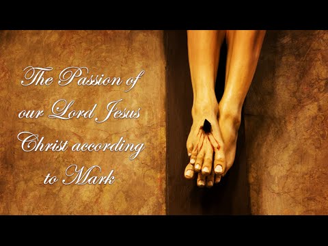 The Passion of our Lord Jesus Christ according to Mark - YouTube