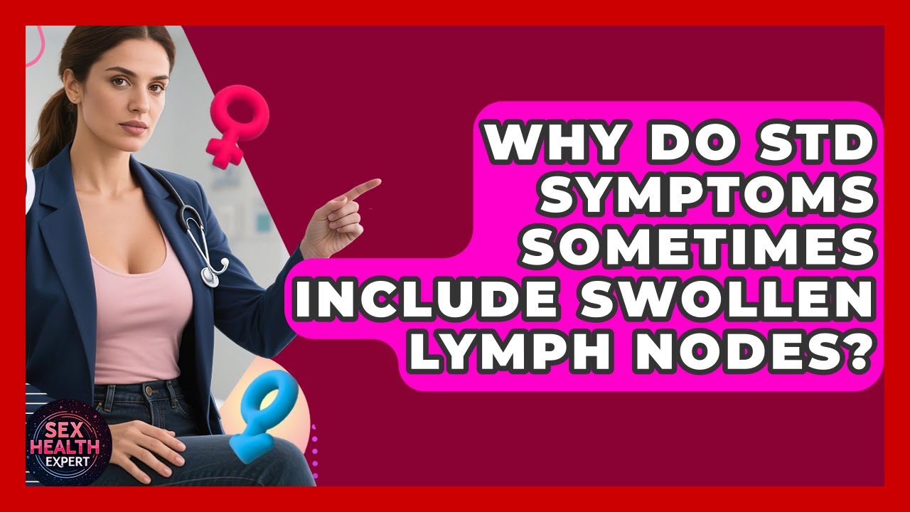 Why Do Std Symptoms Sometimes Include Swollen Lymph Nodes Sex Health 4936