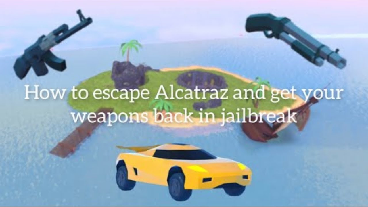 How to escape Alcatraz and get your weapons back in jailbreak - YouTube
