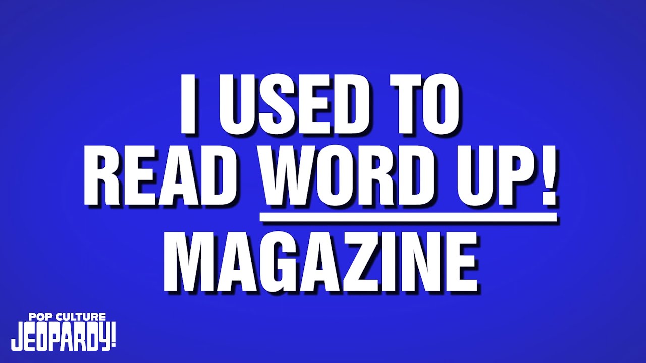I Used to Read Word Up! Magazine | Category | POP CULTURE JEOPARDY ...
