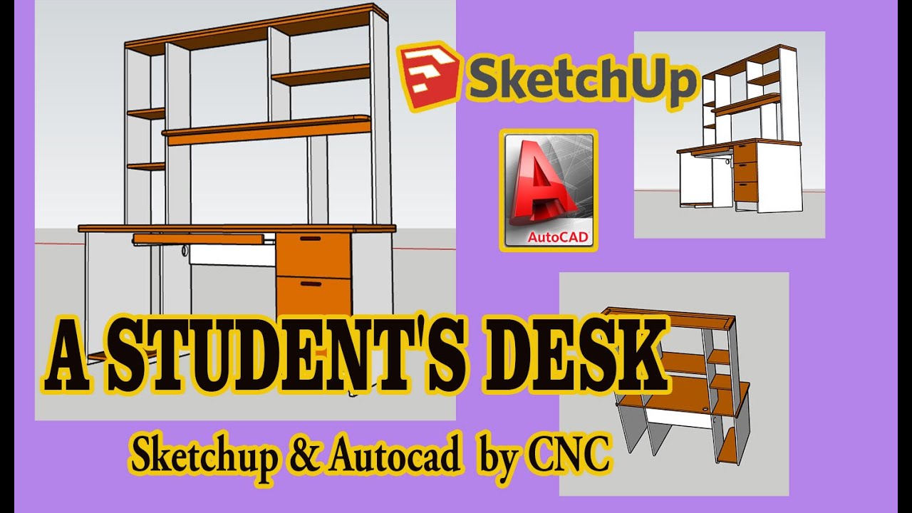 A STUDENT'S DESK Sketchup & Autocad by CNC - YouTube