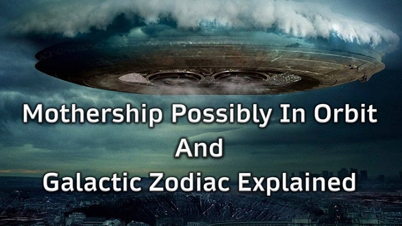 Mothership Possibly In Orbit And Galactic Zodiac Explained - Episode ...