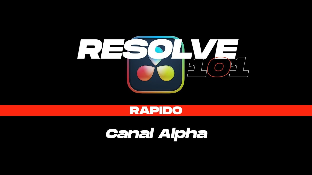 Comprendre le Canal Alpha - RESOLVE 101 Rapido - YouTube