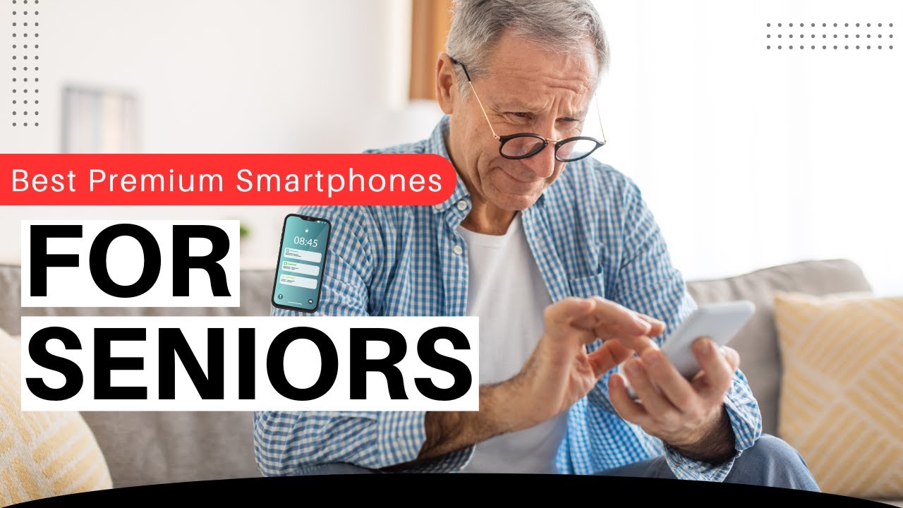 Best Smartphones for Seniors (Top 5 ) 📱| Easy-to-Use & Packed with ...
