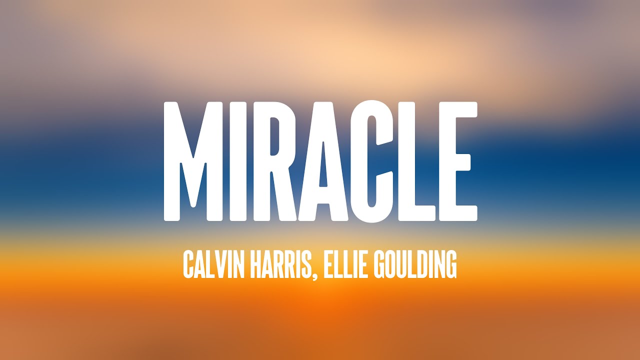 Miracle - Calvin Harris, Ellie Goulding (Lyrics Video) ⚡ - YouTube