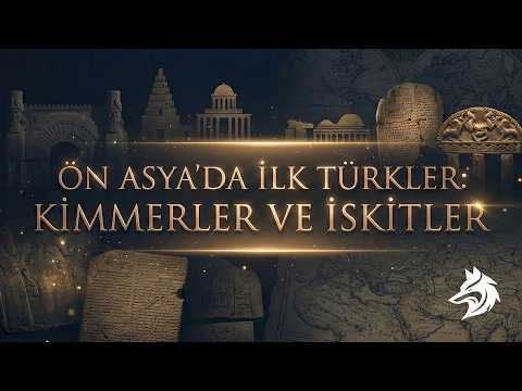 Türk Tarihinin Bilinmeyen Kökleri: Kimmerler, İskitler ve Ön Asya’daki İlk İzler