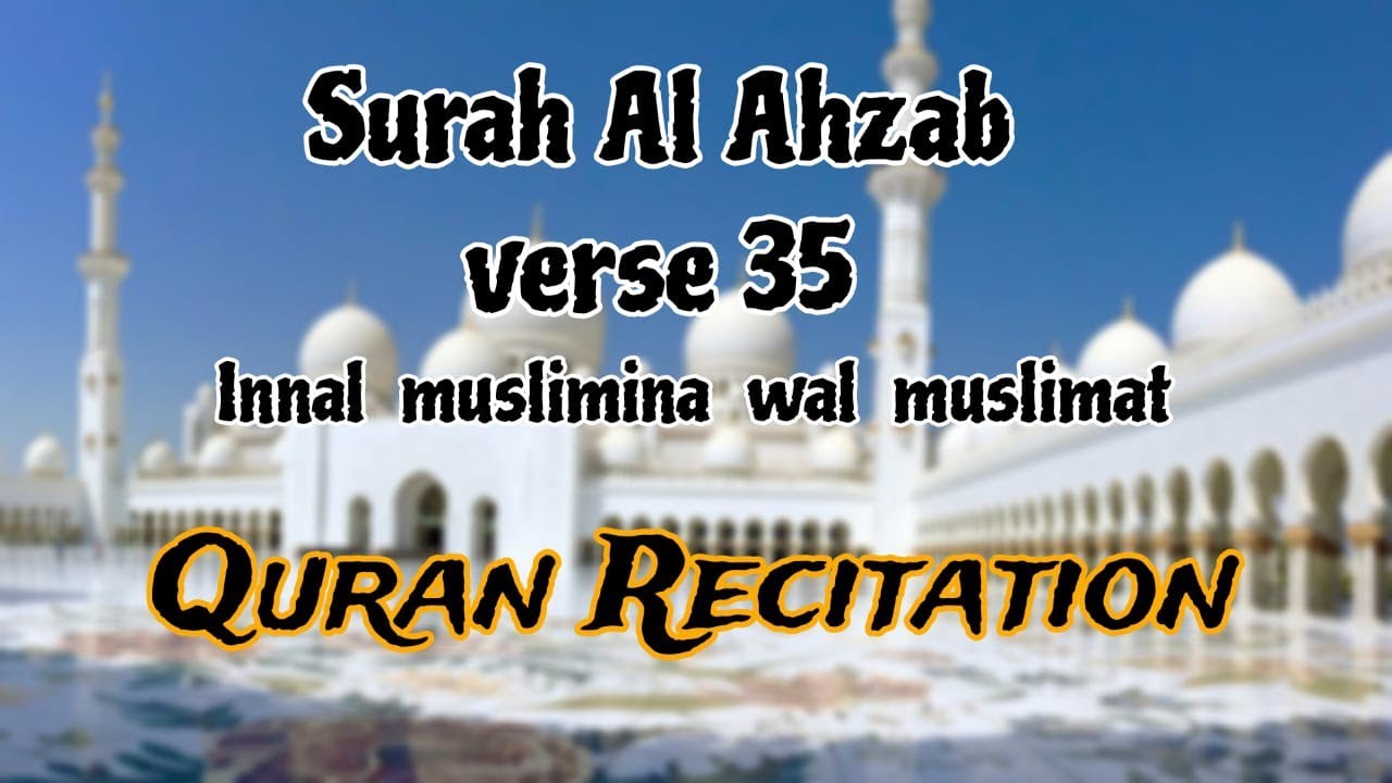 Holy Quran Surat Al- Ahzab [33:35] Recitation- Innal Muslimina wal ...