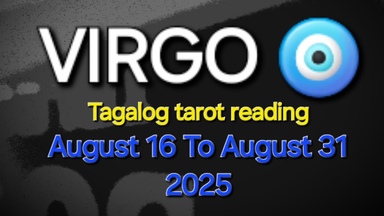 Ganap Sayo VIRGO Sa Aug 16 To Aug 31 2025 Tagalog tarot reading (HALF ...