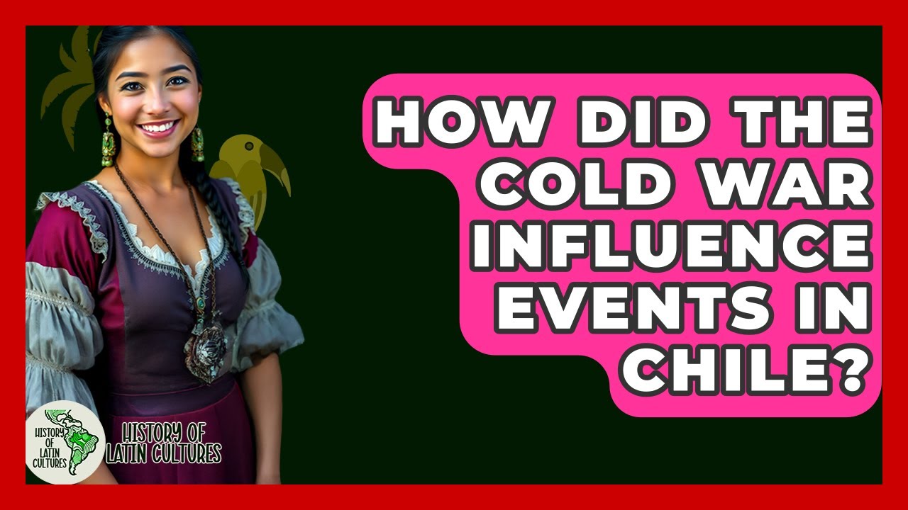How Did The Cold War Influence Events In Chile? - History Of Latin ...