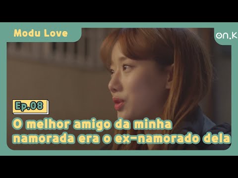 [#ModuLove] Ep.08-01 | (Sub_POR) | O melhor amigo da minha namorada era o ex-namorado dela | #OndaK