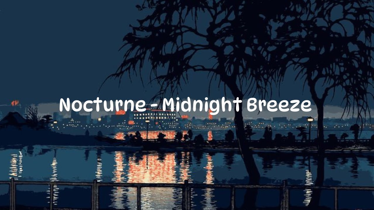 Nocturne - Midnight Breeze 🔥 Lo fi Beats To Sleep, Relax, Night💤 - YouTube