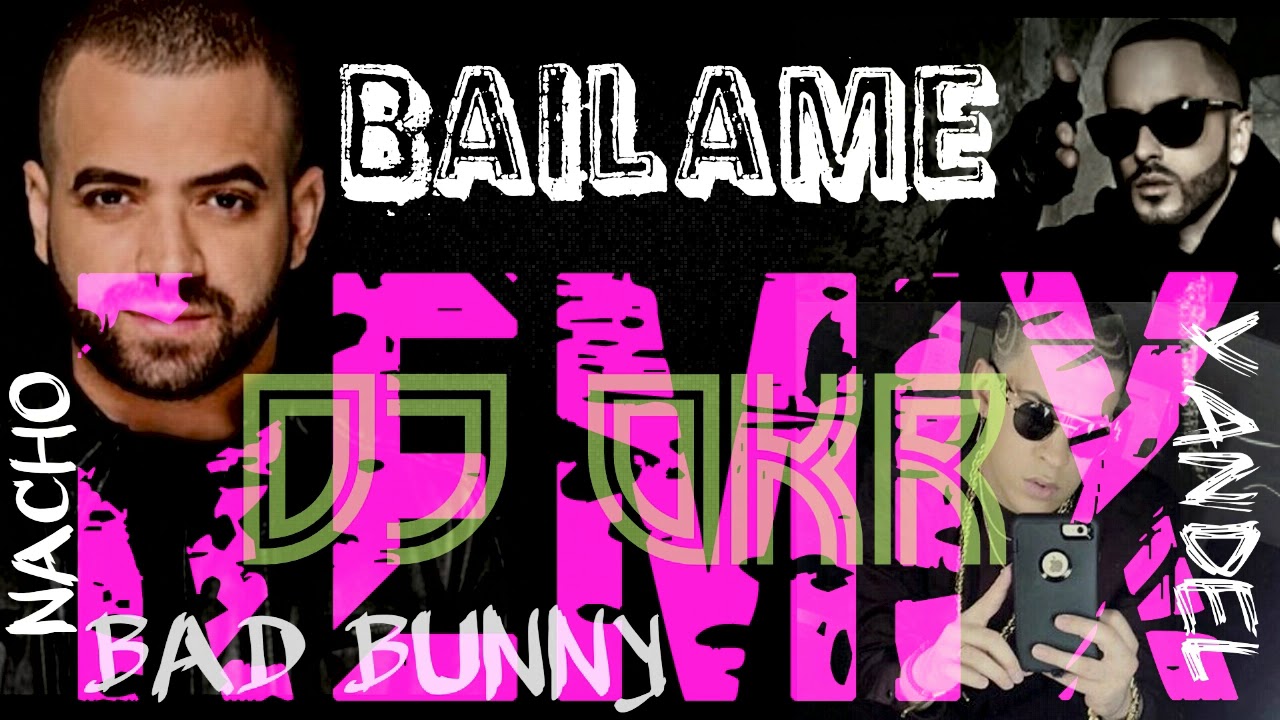 Báilame - Nacho (Remix by Dj OKR) ft Yandel by Bad Bunny - YouTube