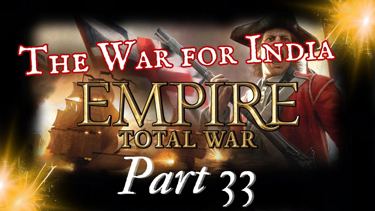 Total War - Empire - Playthrough - Part 33 - The War for India - YouTube