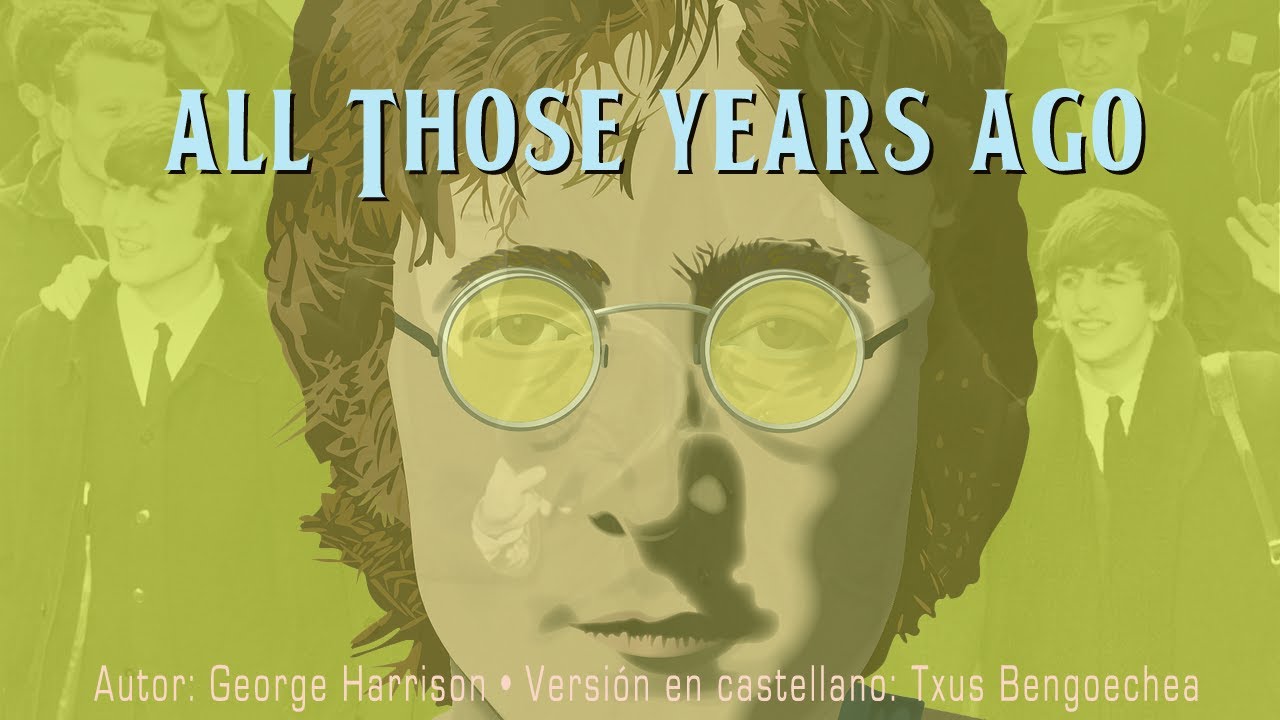 All those years ago. George Harrison. Adaptación al castellano. Cover ...