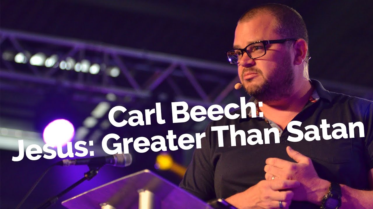 Carl Beech: Jesus: Greater Than Satan - YouTube