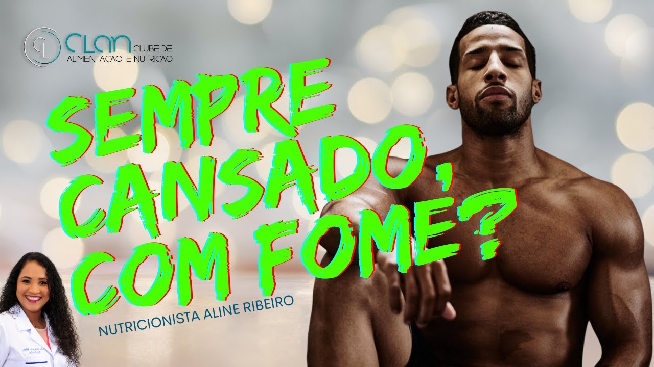 Por que estou sempre cansado? Dicas nutricionais para vencer a fraqueza ...