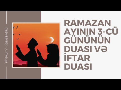 🌙 RAMAZAN AYININ 3-CÜ GÜNÜNÜN DUASI VƏ İFTAR DUASI [Full HD]