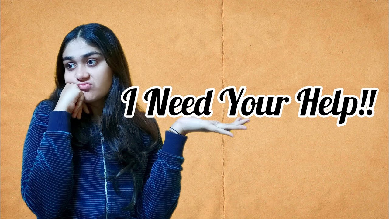 I Need Your Help - YouTube