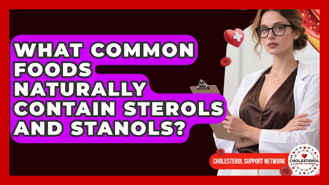 What Common Foods Naturally Contain Sterols And Stanols? - Cholesterol ...